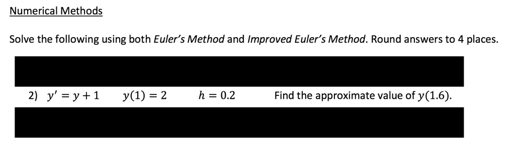 Numerical Methods Solve the following using both Euler's Method and ...