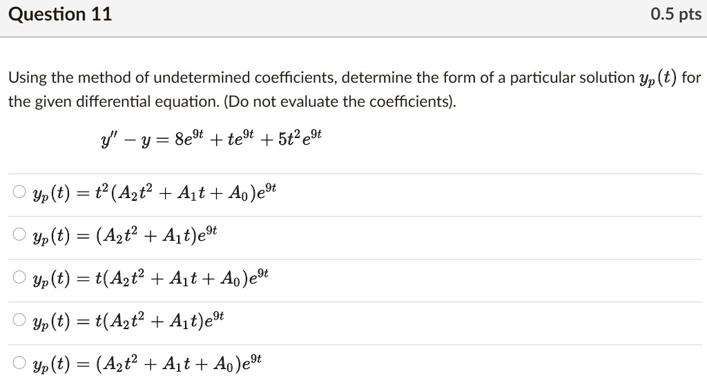 SOLVED:Question 11 0.5 pts Using the method of undetermined coefficients; determine the form of ...