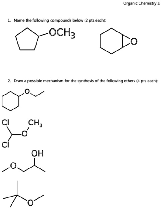 SOLVED: Organic Chemistry Name the following compounds below (2 pts each): OCH3 Draw possible ...