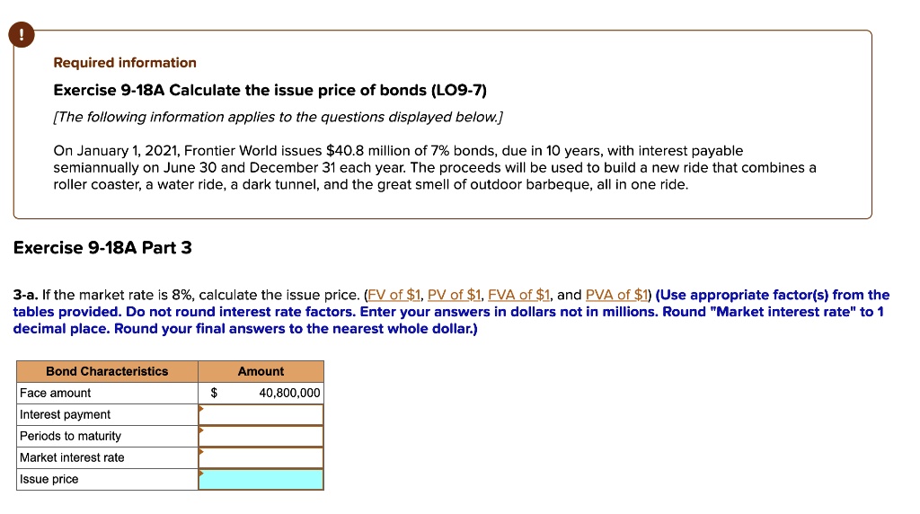 Exercise 9-18A: Calculate the issue price of bonds (LO9-7) [The ...