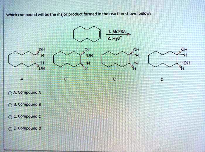 SOLVED:Which compound will be the major product formed in the reaction ...