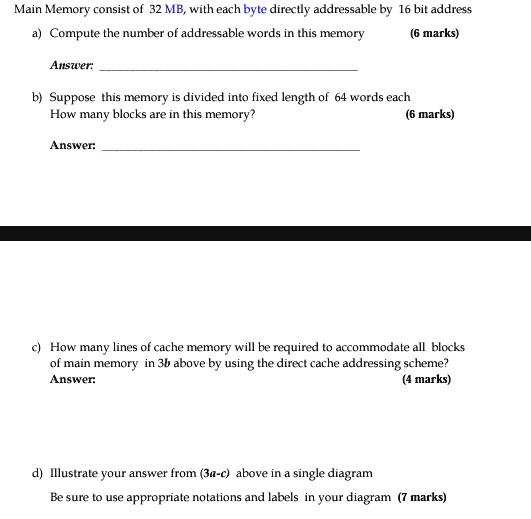 SOLVED: Main Memory consist of 32 MB, with each byte directly addressable by 16 bit address a ...