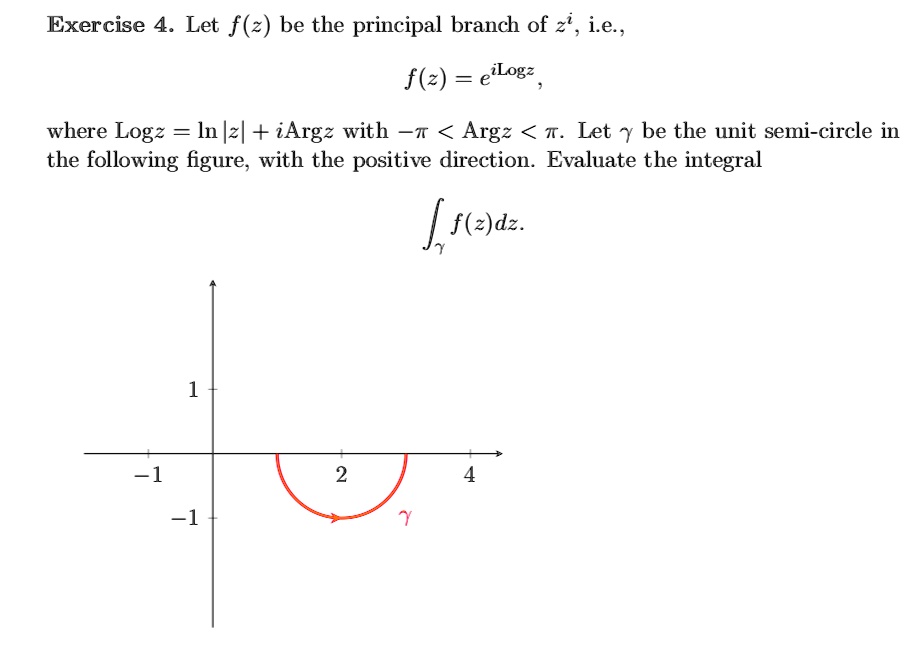 SOLVED:Exercise 4. Let f(z) be the principal branch of z'_ ie:, f(2) iLogz where Logz In/z ...