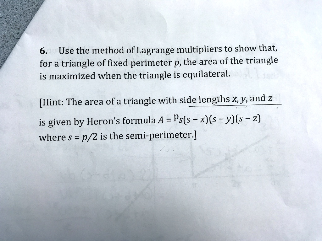 SOLVED: 6 Use the method of Lagrange multipliers to show that; for a triangle of fixed perimeter ...
