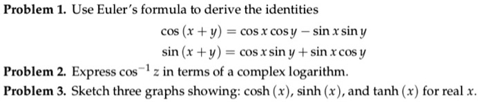 SOLVED: Problem 1. Use Euler' s formula to derive the identities cos (x ...