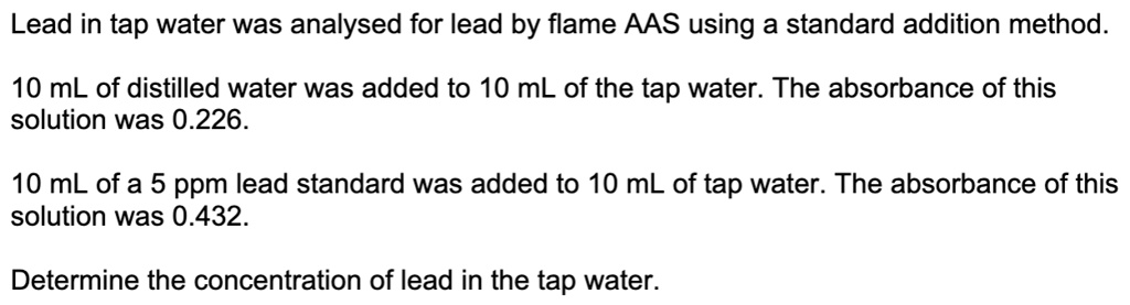 SOLVED: Lead in tap - water was analysed for lead by flame AAS using a ...