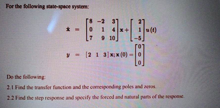 Solved For The Following State Space System 8 3 1 X 9 X V213xx0 Do The Following 21 Find The 