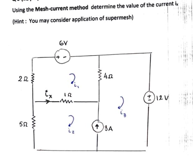 SOLVED: Using the Mesh-current method, determine the value of the current ix. (Hint: You may ...