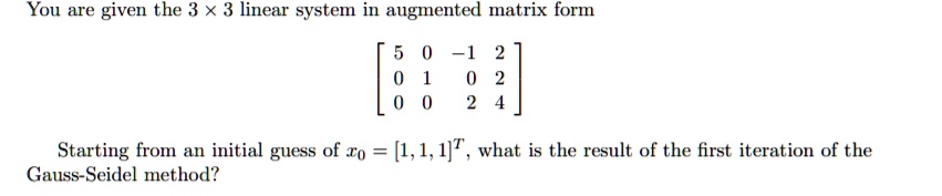 SOLVED:You are given the 3 x 3 linear svstem augmented matrix form =1 ... SOLVED:You are given the 3 x 3 linear svstem augmented matrix form =1 ...