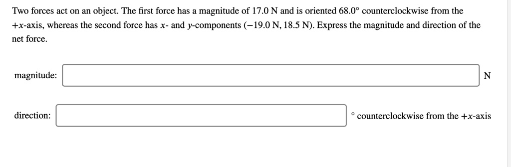 Two Forces Act On An Object The First Force Has A Magnitude Of 170 N