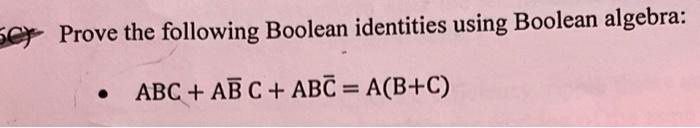 SOLVED: Prove the following Boolean identities using Boolean algebra ... SOLVED: Prove the following Boolean identities using Boolean algebra ...