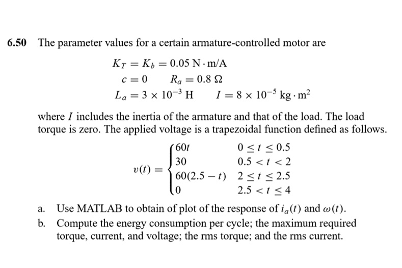 SOLVED: The parameter values for a certain armature-controlled motor are: Kr = K = 0.05 Nm/A R ...