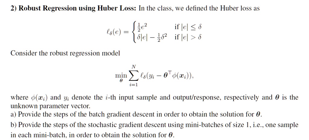 2) Robust Regression using Huber Loss: In the class, we...