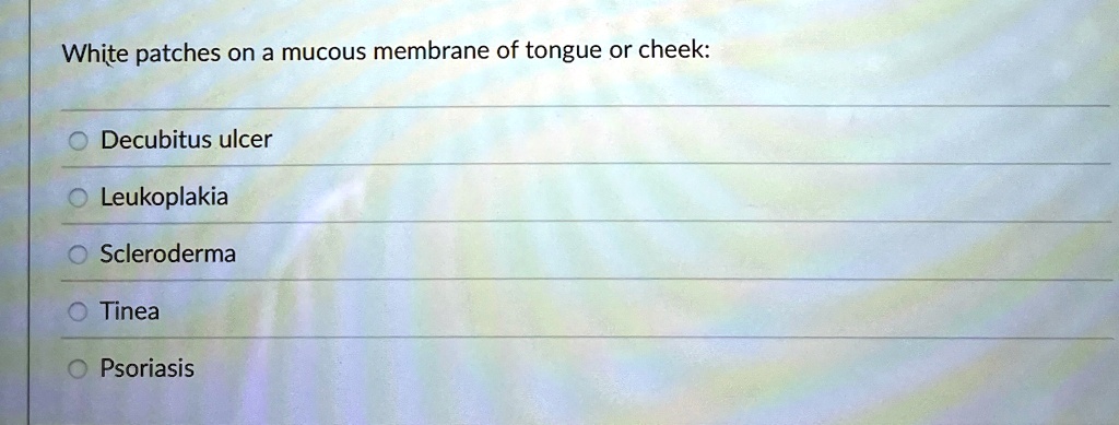 White patches on a mucous membrane of tongue or cheek: Decubitus ulcer ...
