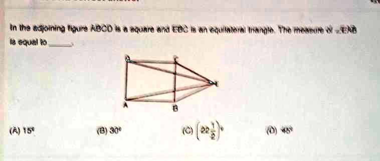 SOLVED: In the adjoining figure, ABCD is a square and EBC is an ...