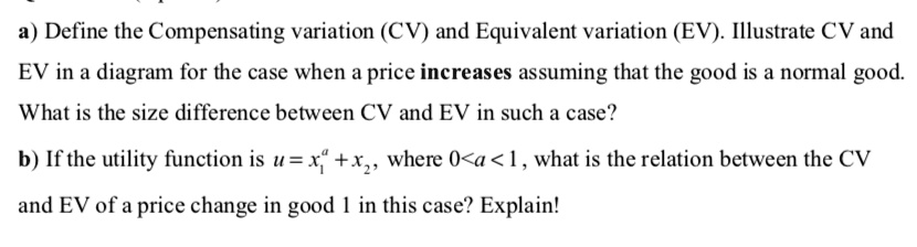 a) Define the Compensating variation (CV) and Equivalent variation (EV ...