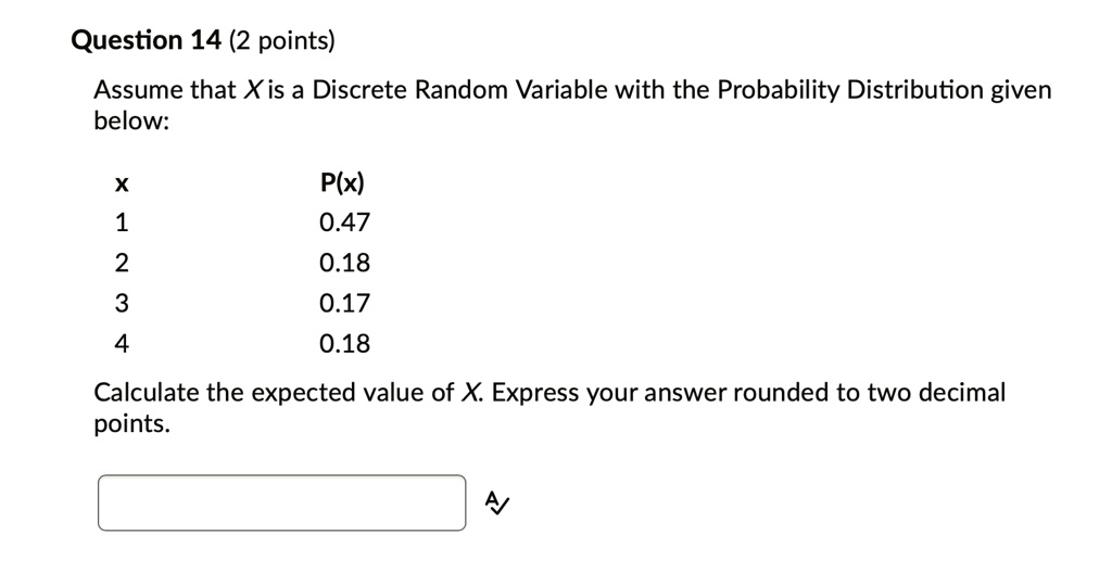 SOLVED: Question 14 (2 points) Assume that Xis a Discrete Random Variable with the Probability ...