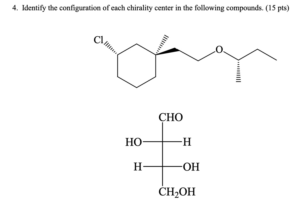 SOLVED: 4 Identify the configuration of each chirality center in the following compounds (15 pts ...