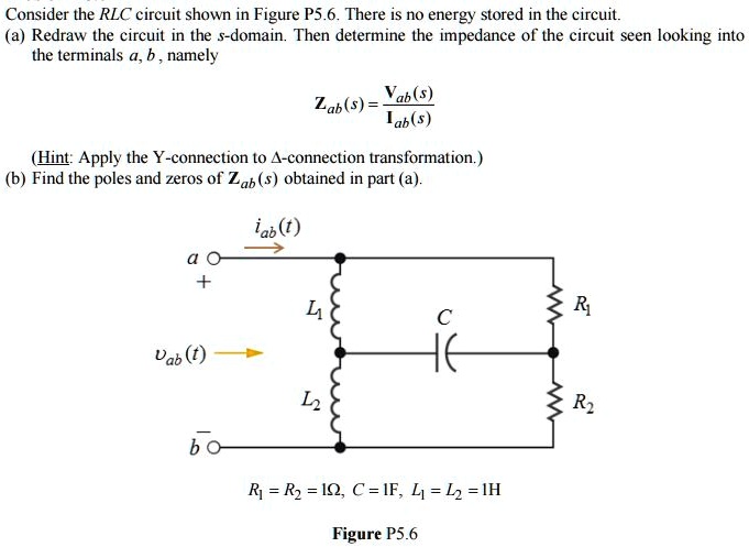 SOLVED: Consider the RLC circuit shown in Figure P5.6. There is no ...