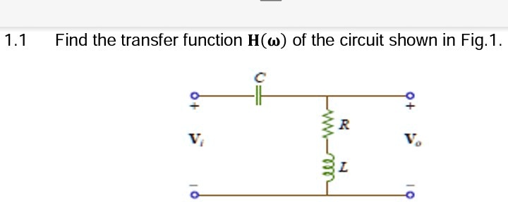 SOLVED: 1.1 Find the transfer function H(w) of the circuit shown in Fig.1. c V Vo