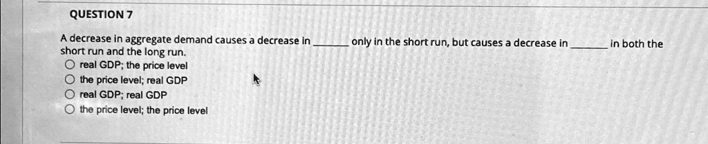 Solved A Decrease In Aggregate Demand Causes A Decrease In Real Gdp The Price Level In Both
