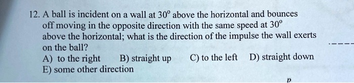 SOLVED: A ball is incident on a wall at 30Â° above the horizontal and ...