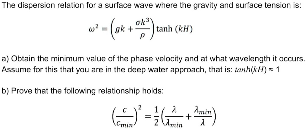 SOLVED: The dispersion relation for a surface wave where gravity and ...
