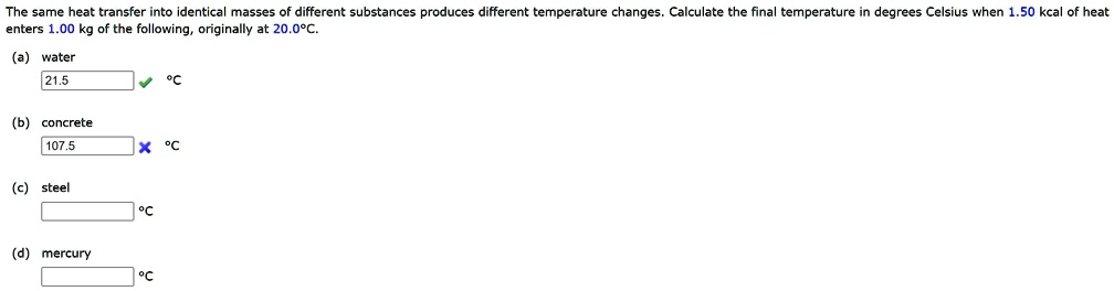 SOLVED: The same heat transfer into identical masses of different substances produces different ...