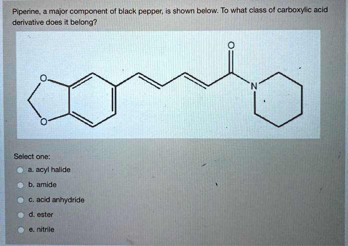 SOLVED: Piperine a major component of black pepper; is shown below: To ...