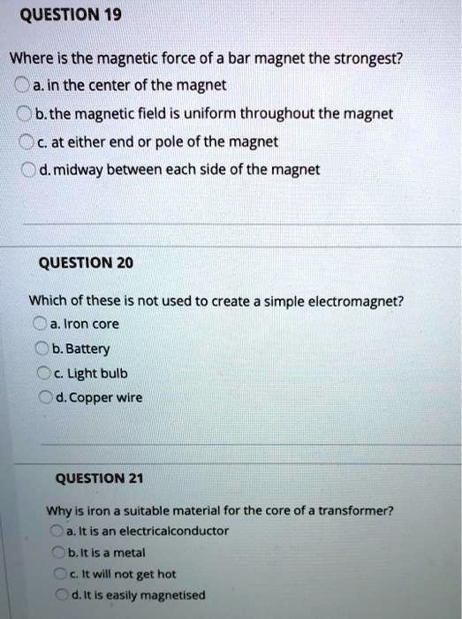 question 19 where is the magnetic force of a bar magnet the strongest a ...