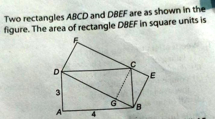 two rectangles abcd and dbef are as shown in the figurethe area of rectangle dbef in square unit ...