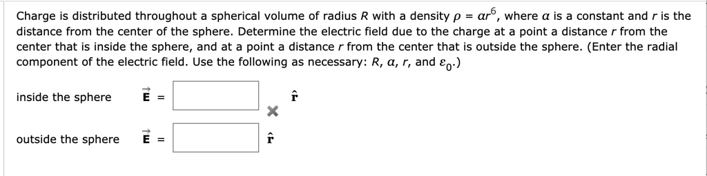SOLVED: Charge is distributed throughout a spherical volume of radius R with a density p 0r6 ...