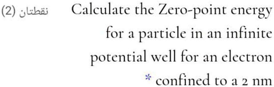 SOLVED: Calculate the Zero-point energy for a particle in an infinite potential well for an ...