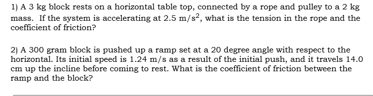 SOLVED: 1) A 3 kg block rests on a horizontal table top, connected by ...