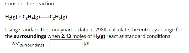 SOLVED: Consider the reaction H(2)(g)+C(2)H(4)(g)longrightarrowC(2)H(6 ...