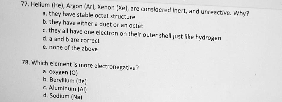 77 helium he argon ar xenon xe are considered they have inert stable ...