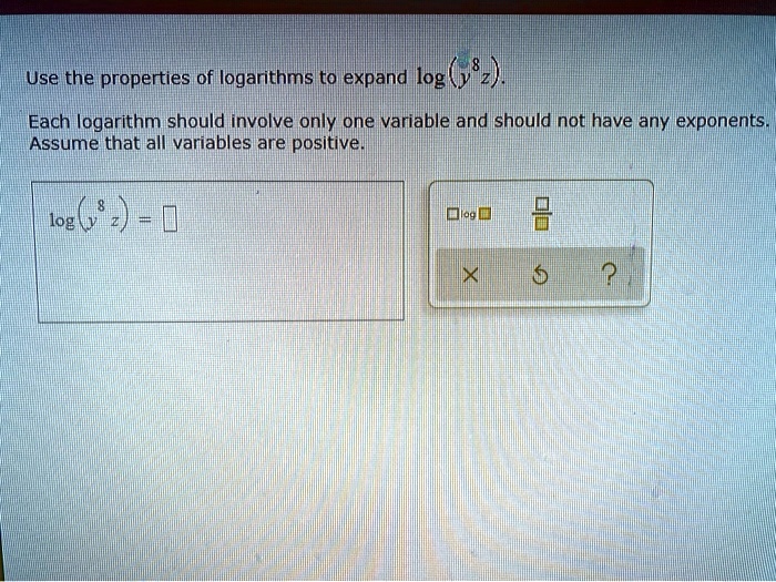 SOLVED: Use the properties of logarithms to expand log. Each logarithm should involve only one ...