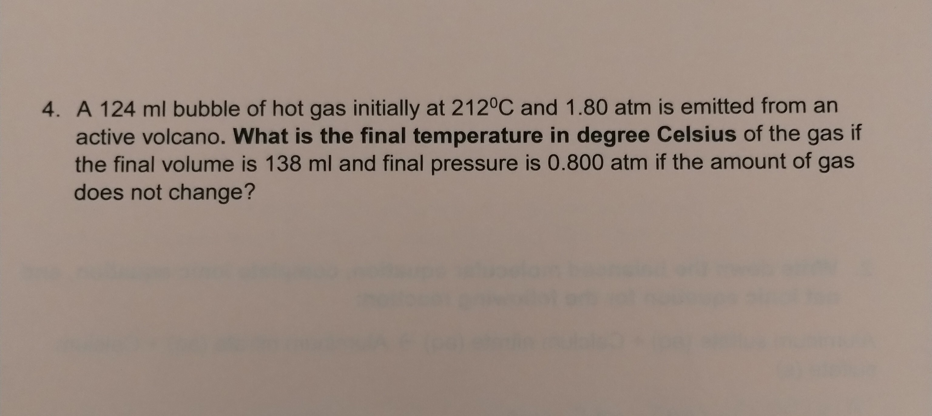4. A 124 ml bubble of hot gas initially at 212^∘C and 1.80 atm is emitted from an active volcano ...