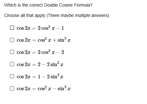 SOLVED: Which is the correct Double Cosine Formula? Choose all that ...