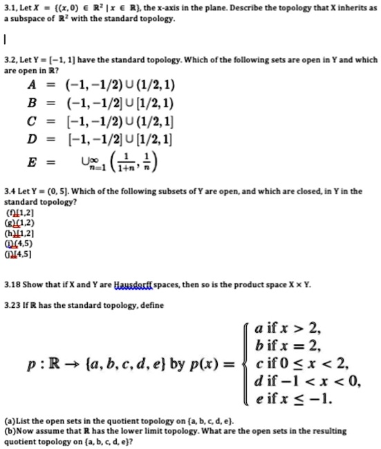 SOLVED: 31.Let X ((1,0) € R I* € R} the x-axis in the plane- Describe the topology that X ...