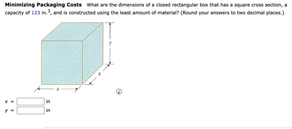 SOLVED: Minimizing Packaging Costs What are the dimensions of a closed rectangular box that has ...