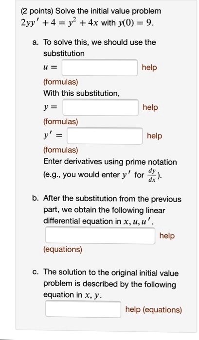 (2 points) Solve the initial value problem 2yy' + 4 = y² + 4x with y(0) = 9. a. To solve this ...