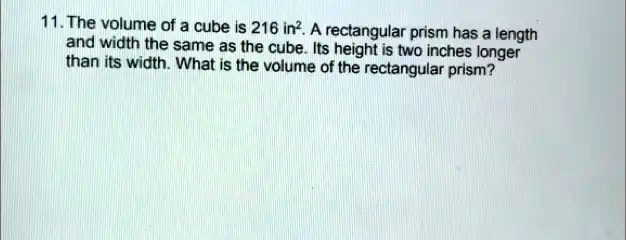 SOLVED: The volume of a cube is 216 inÂ³. A rectangular prism has a ...