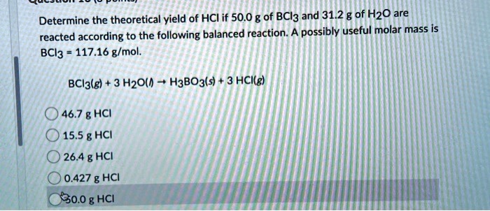 determine the theoretical yield of hci if 500 g of bcl3 and 312 g of ...