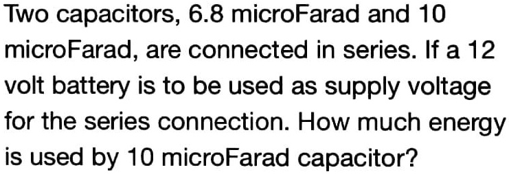 Solved Two Capacitors 6 8 Microfarad And 10 Microfarad Are Connected