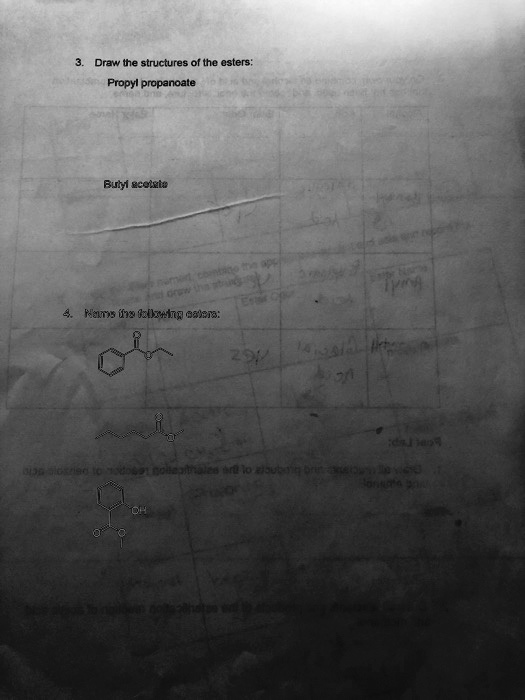 3. Draw the structures of the esters: Propyl propanoate Butyl acetate 4 ...
