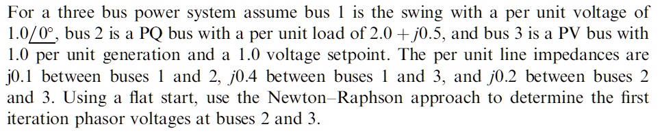 SOLVED: For a three bus power system assume bus 1 is the swing with a ...