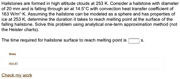 SOLVED: Hailstones are formed in high-altitude clouds at 253 K ...