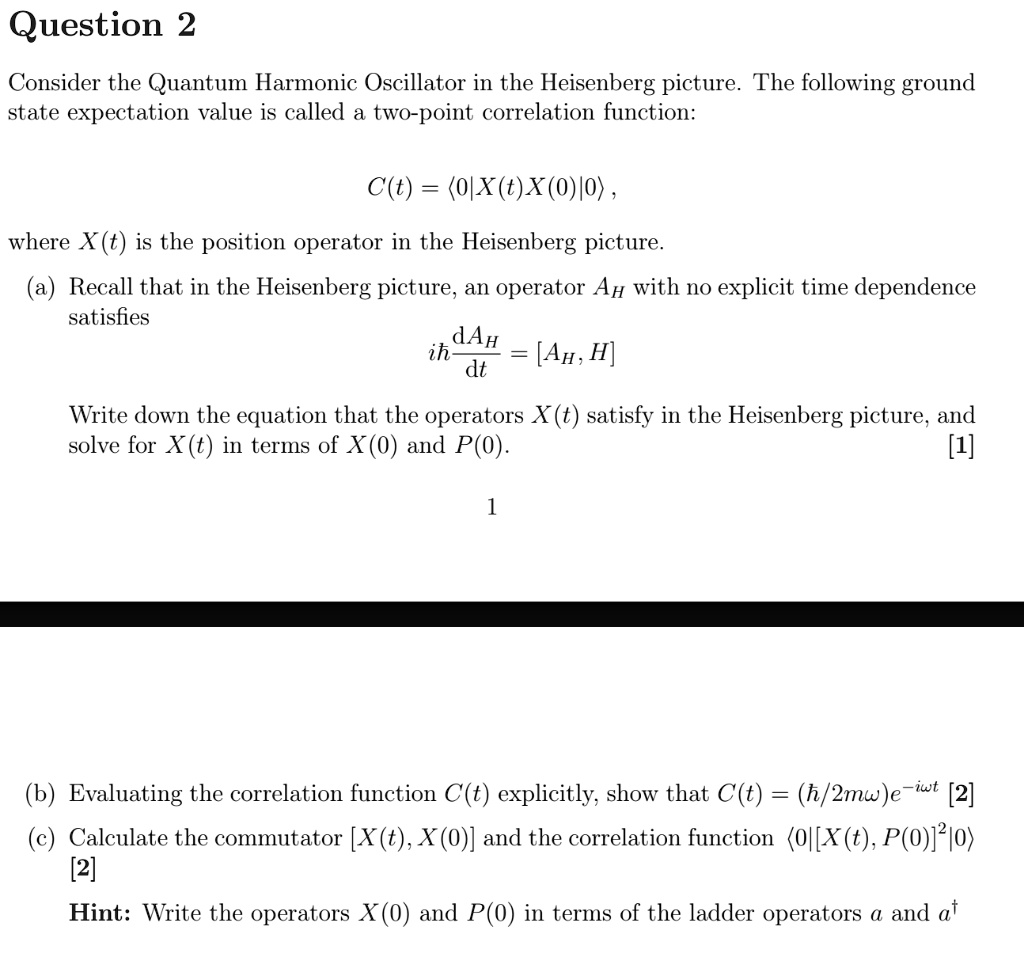 SOLVED: Consider the Quantum Harmonic Oscillator in the Heisenberg picture. The following ground ...