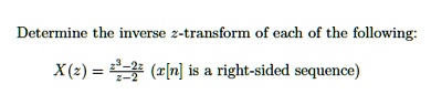 SOLVED: Determine the inverse z-transform of each of the following: X(z) = -2z^(-n) (where [n ...